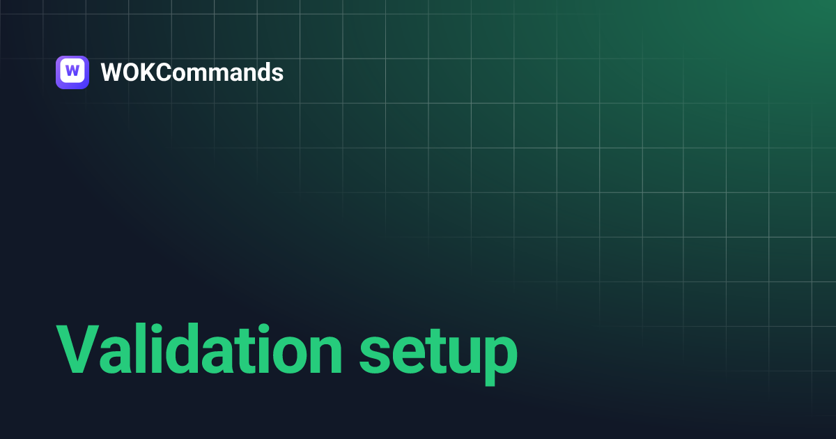 Validation setup | WOKCommands